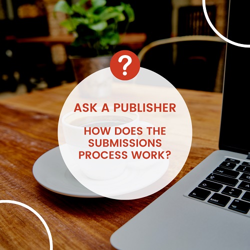 Ask a Publisher: How Does the Submissions Process Work? – Josha ...