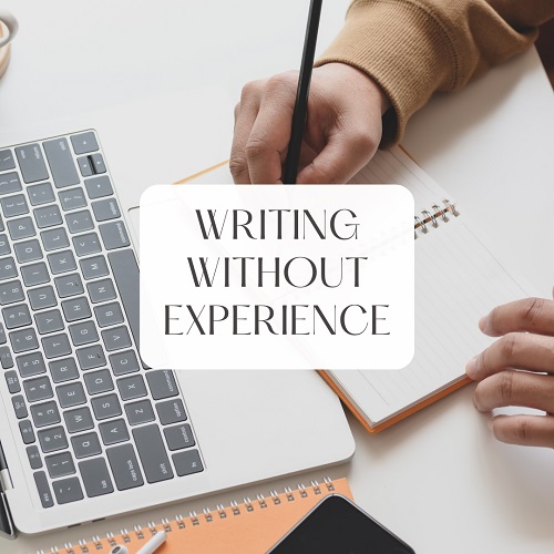Writing Without Experience – Josha Publishing, LLC